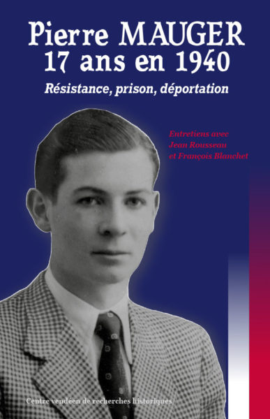 Pierre Mauger, 17 ans en 1940. Résistance, prison, déportation | Centre ...